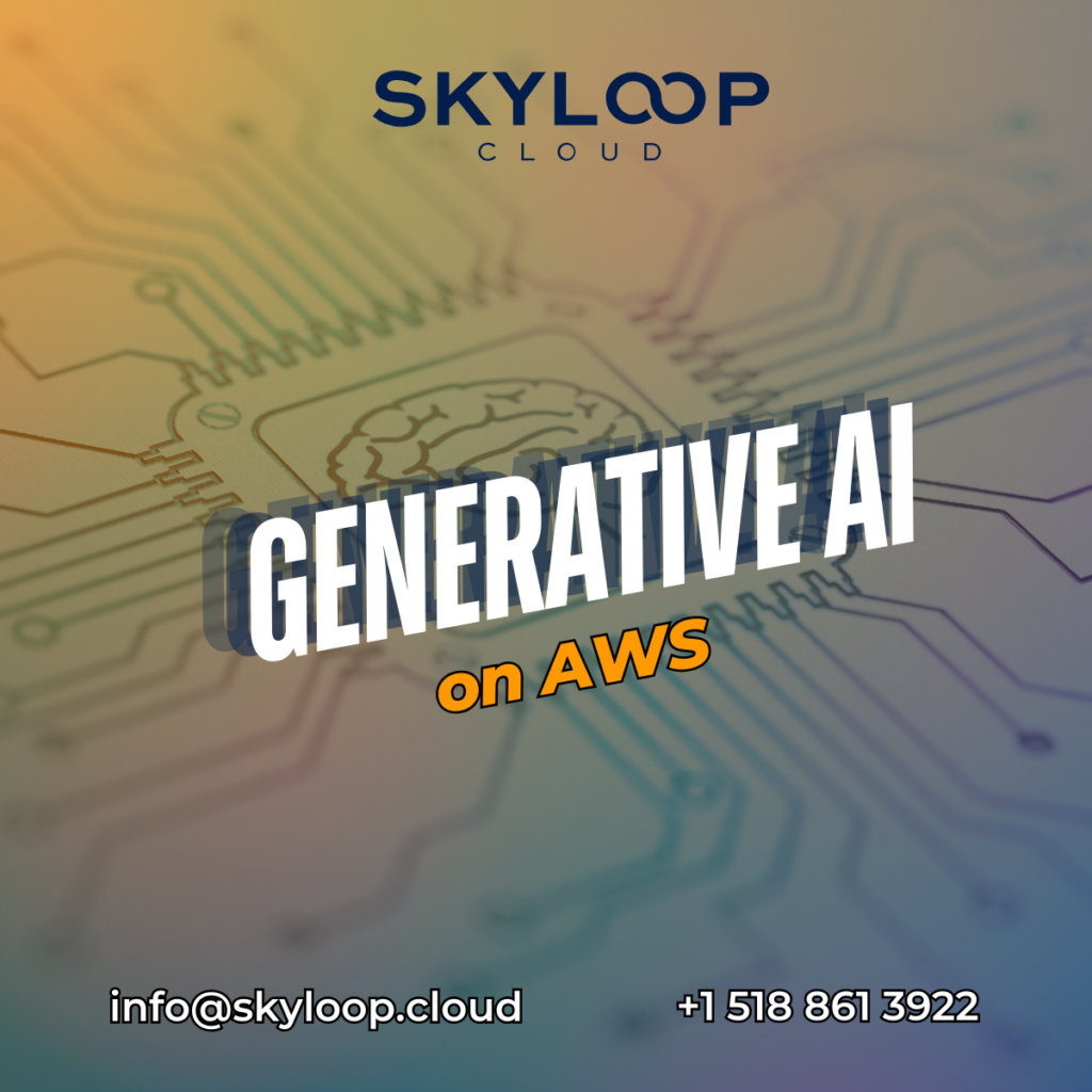 How to benefit from Generative AI on AWS - Skyloop Cloud How to benefit from Generative AI on AWS - Skyloop Cloud