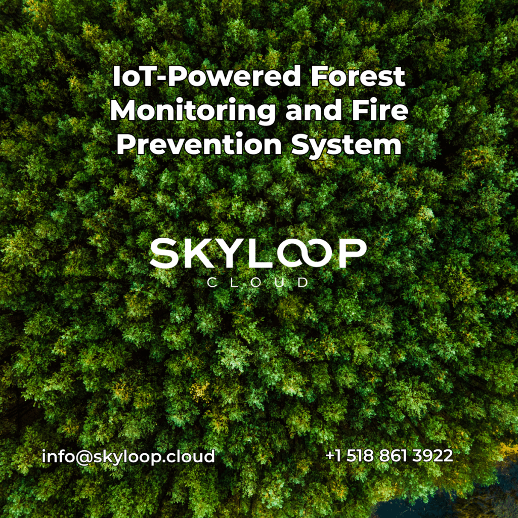 IoT-Powered Forest Monitoring and Fire Prevention System - Skyloop Cloud