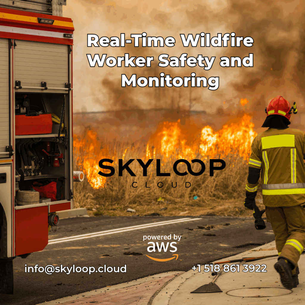 Real-Time Wildfire Worker Safety and Health Monitoring System - Skyloop ...